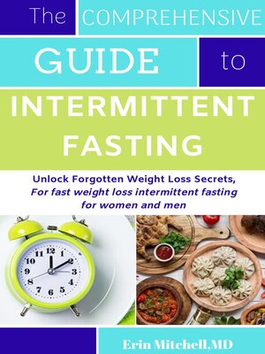 The Comprehensive Guide to Intermittent Fasting by MD, Erin Mitchell · OverDrive: Free ebooks ...